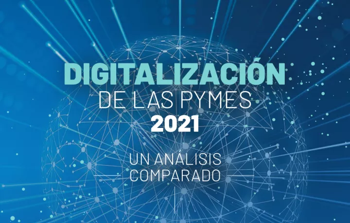 DIGITALIZACIÓN DE LAS PYMES 2021. UN ANÁLISIS COMPARADO | CEPI
